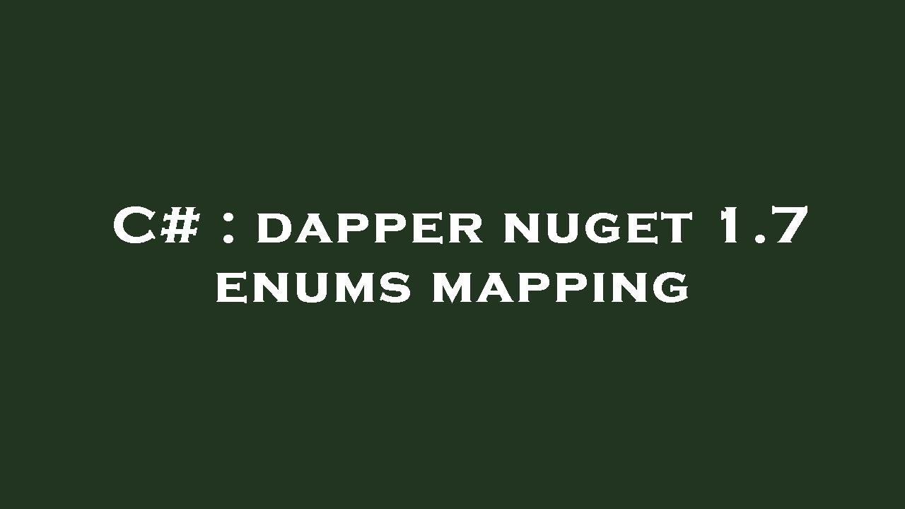 C# : dapper nuget 1.7 enums mapping - YouTube