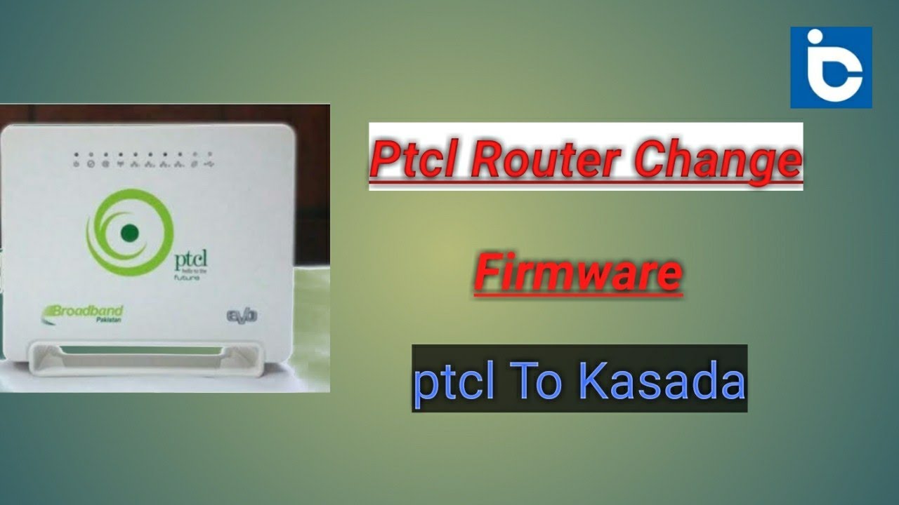 Ptcl router change firmware _ptcl to kasada - YouTube