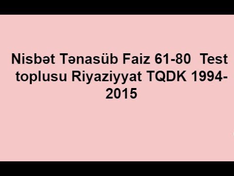 Nisbət Tənasüb Faiz 61-80  Test toplusu Riyaziyyat TQDK 1994-2015