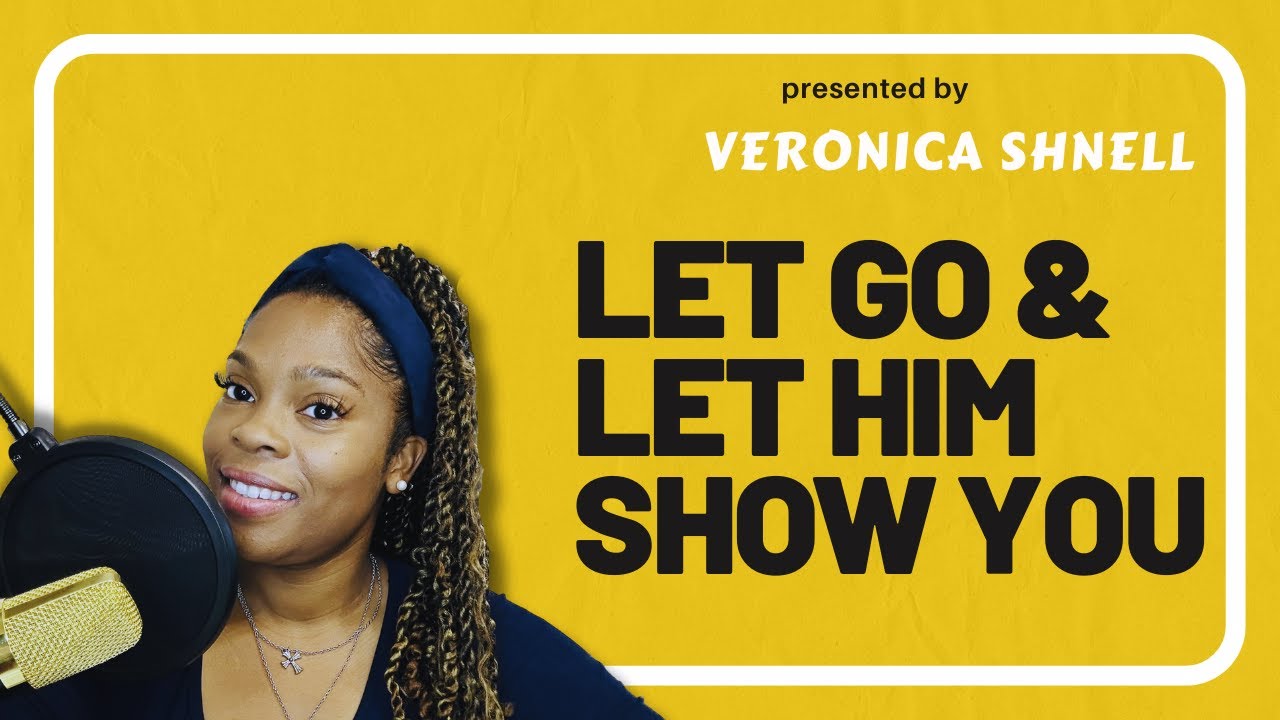 Let Go & Let Him Show You - YouTube