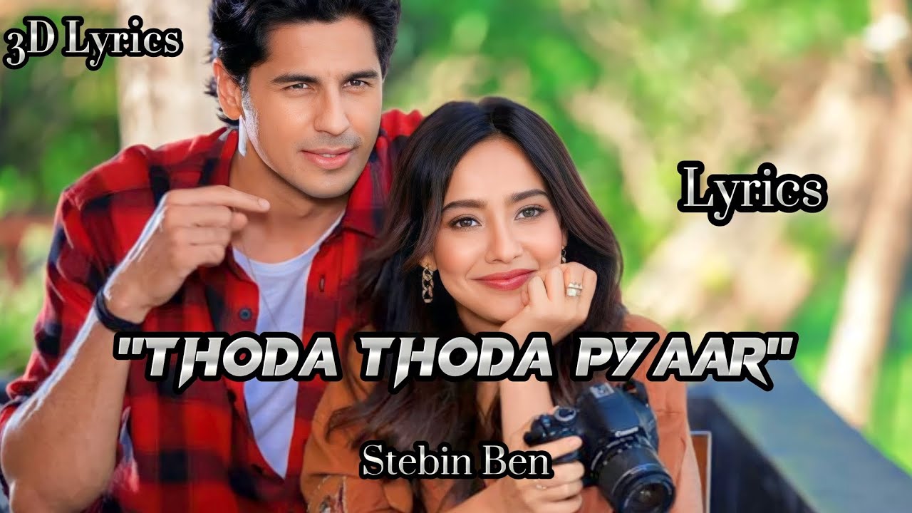 Thoda Thoda Pyaar Hua(Lyrics).Stebin Ben.Sidharth Malhotra, Neha Sharma ...