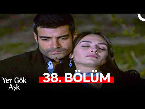 Yer Gök Aşk 38. Bölüm