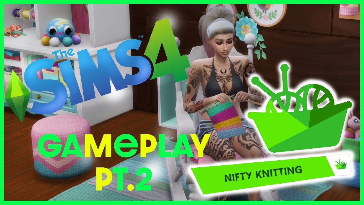 Continued!The Sims 4: Nifty Knitting Stuff Pack! Pt. 2!! Will We ...