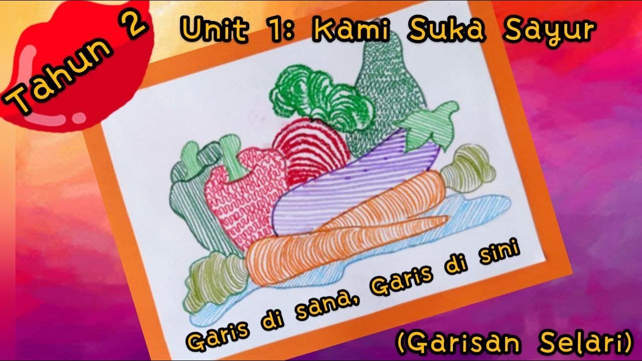 Kami Suka Sayur (Garisan Selari) Pendidikan Kesenian Tahun 2 Unit 1 ...