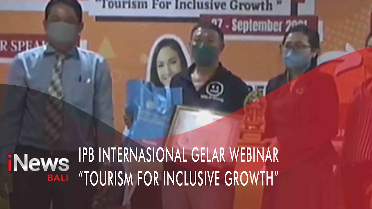 IPB Internasional Gelar Webinar "Tourism For Inclusive Growth" - iNews ...