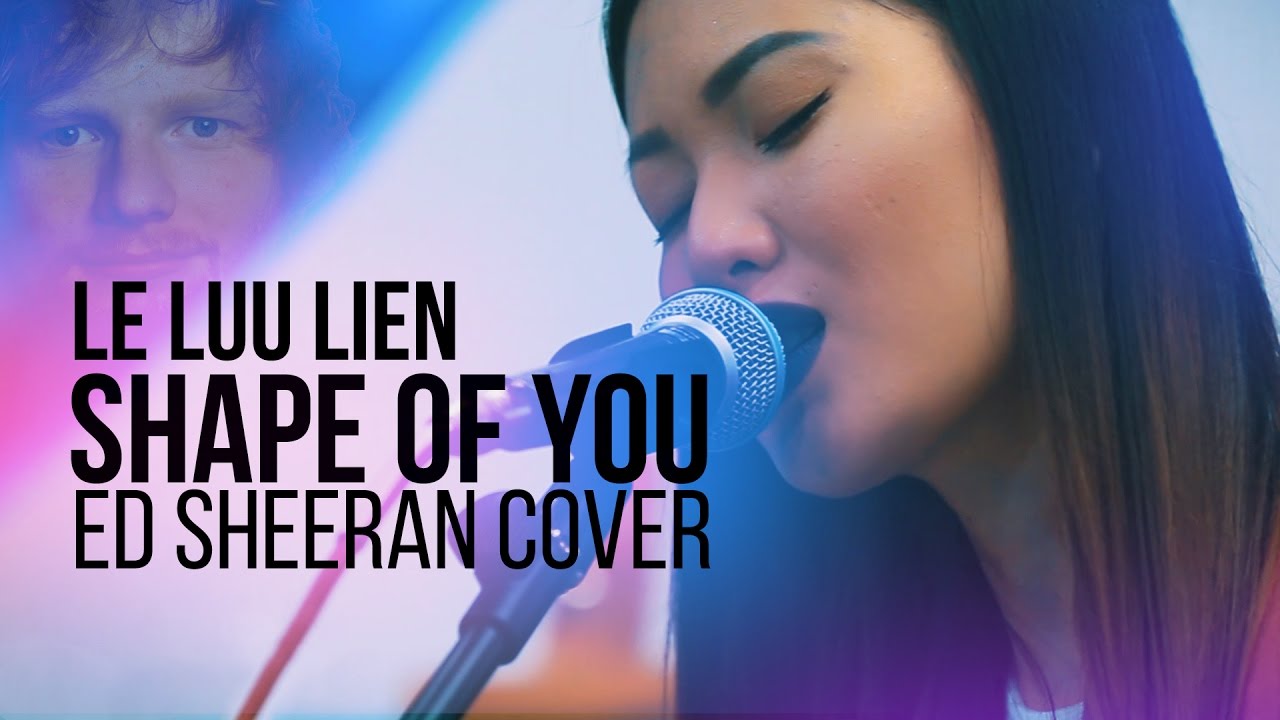 Le Luu Lien - Shape of you (Ed Sheeran cover) - YouTube
