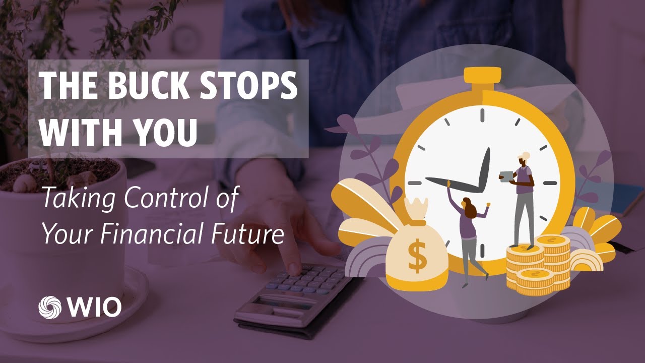 WIO Webinar - The Buck Stops with You: Taking Control of Your Financial ...