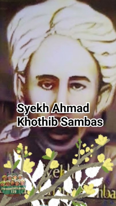 Syekh Akhmad Khotib Sambas , Guru para Ulama' Nusantara . - YouTube