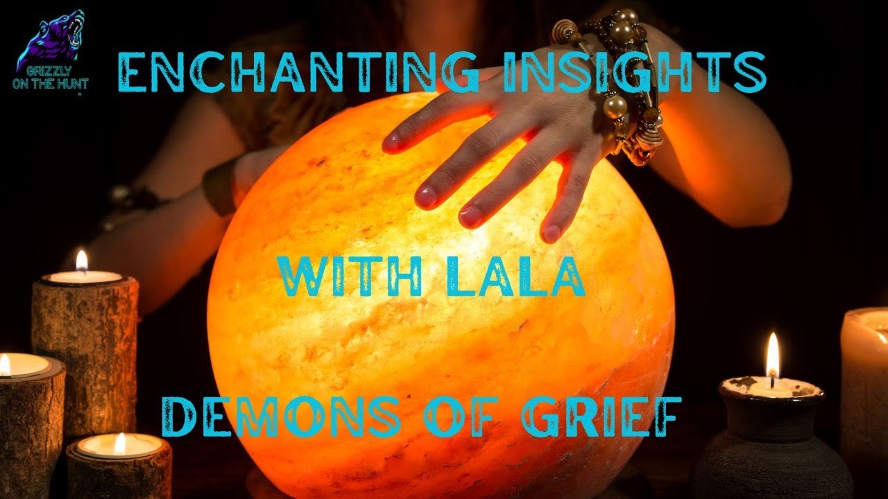 ENCHANTING WITH LALA ~ DEMONS OF GRIEF - YouTube