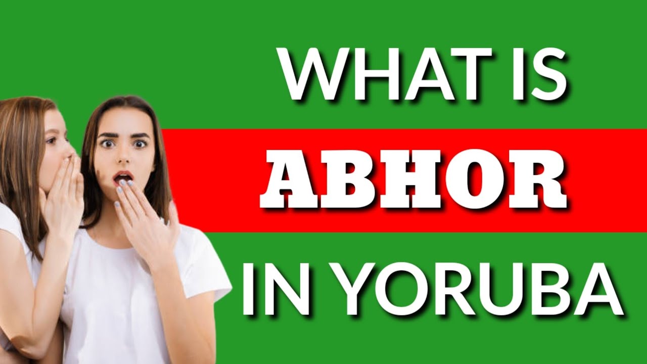 How to say ABHOR in Yoruba Language, What is ABHOR in Yoruba? - YouTube