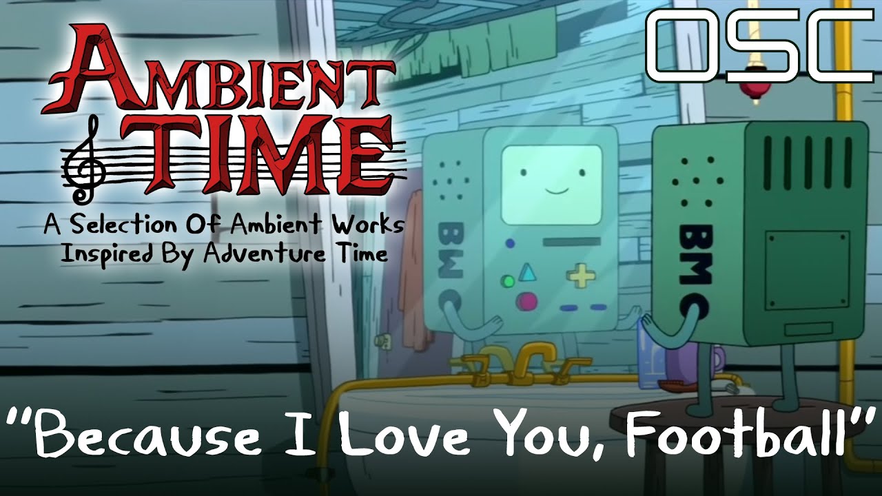 OSC - Adventure Time Inspired Ambient Music "Because I Love You ...