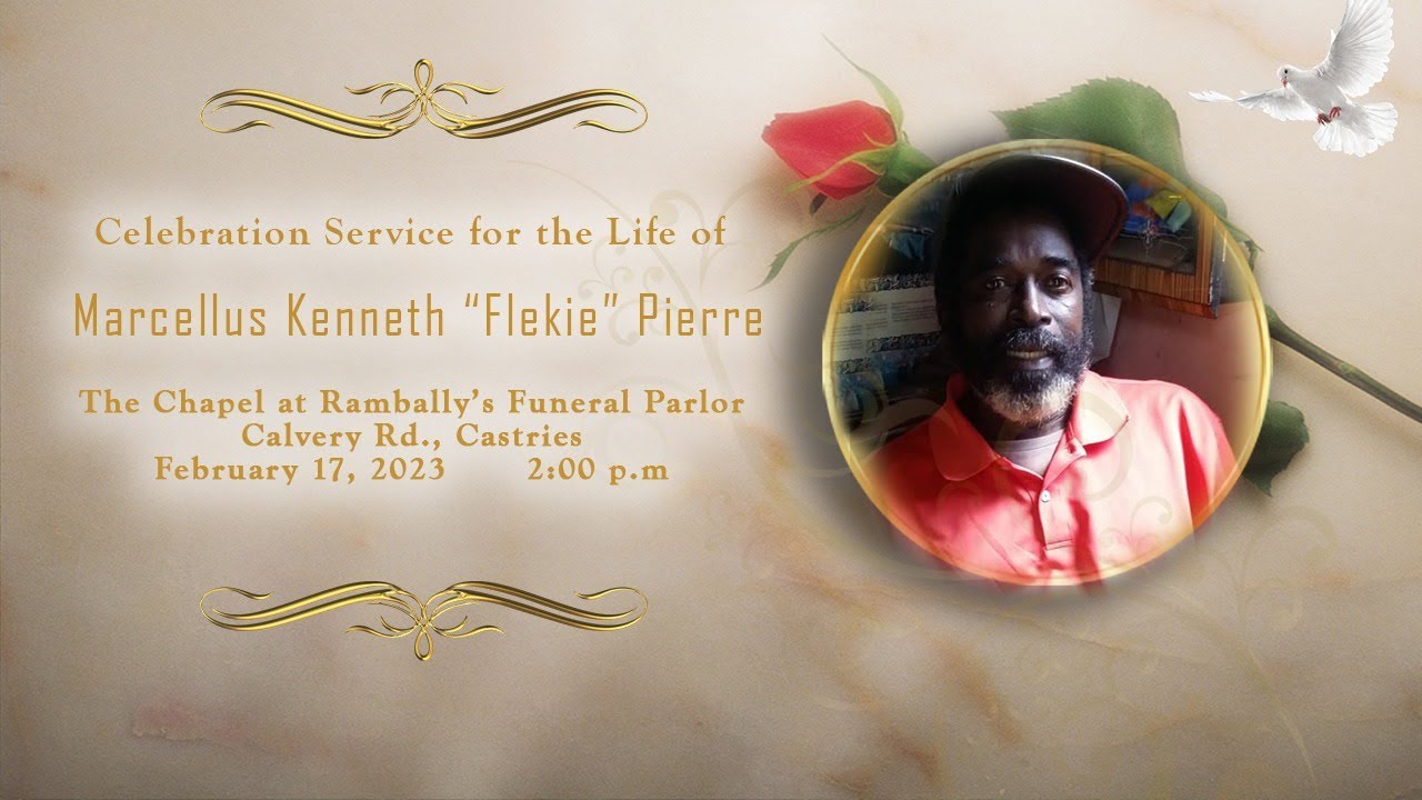 In Loving Memory of Marcellus K "Flekie" Pierre || Rambally's Funeral Parlour || February 17 ...
