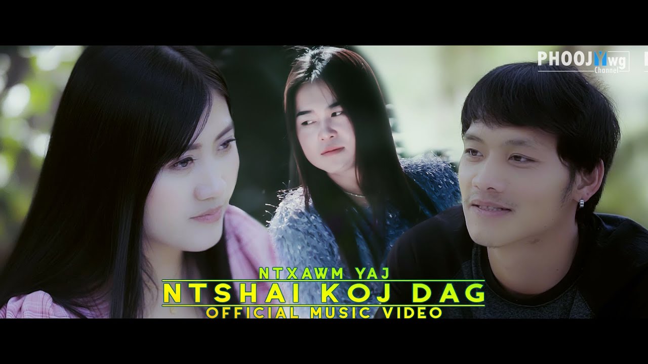 Ntxawm Yaj - Ntshai Koj Dag (Official MV) - YouTube