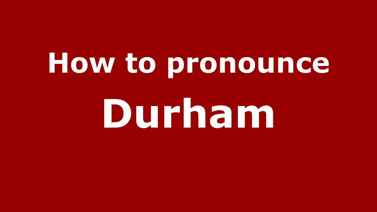 How to pronounce Durham (English/UK) - PronounceNames.com - YouTube