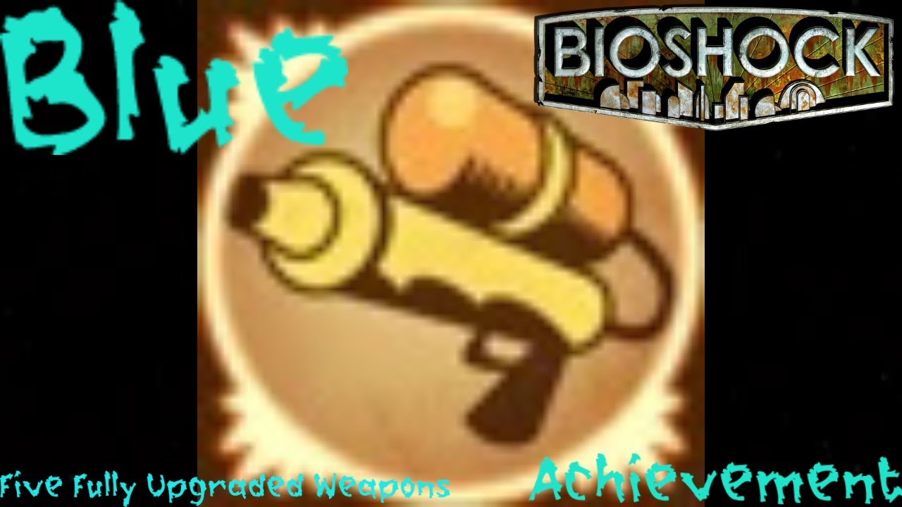 BioShock | Xbox 360 | Five Fully Upgraded Weapons | Achievement - YouTube