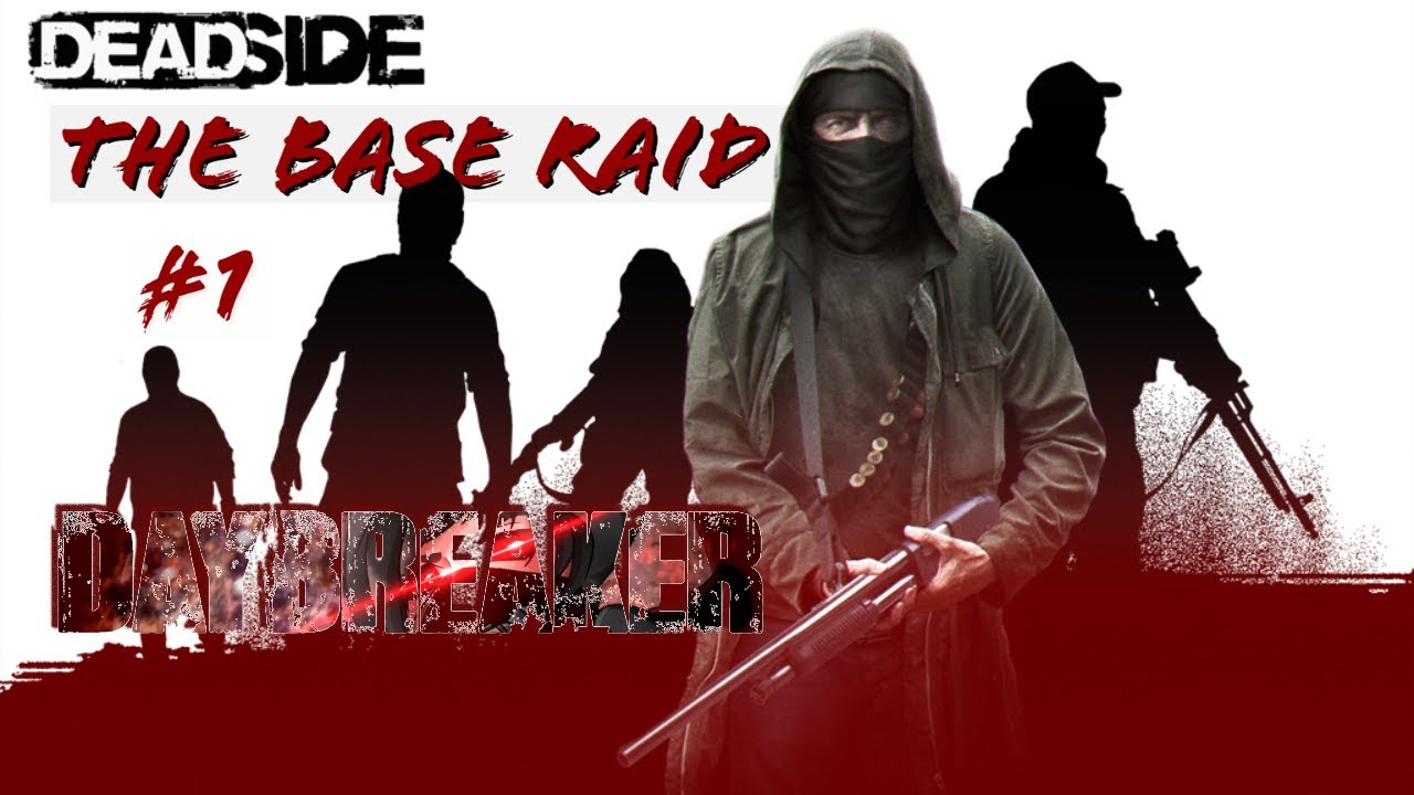 DEADSIDE: The Base Raid Game Play #1 - YouTube