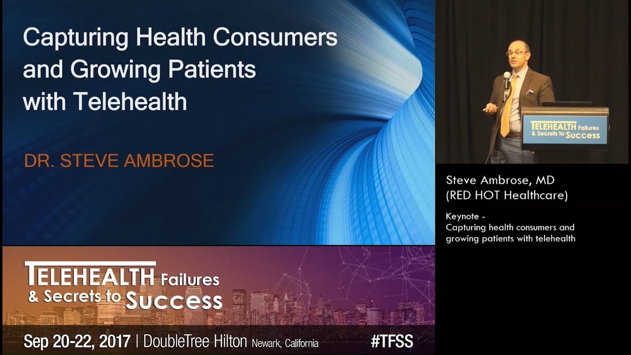 Capturing health consumers and growing patients with telehealth | Steve ...