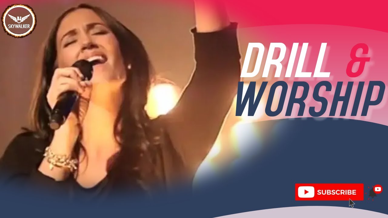 DJ SKYWALKER - DRILL & WORSHIP [GOSPEL MIX FT. HILLSONG, ELEVATION ...
