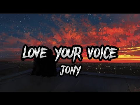 Love Your Voice - JONY (Lyrics) - YouTube