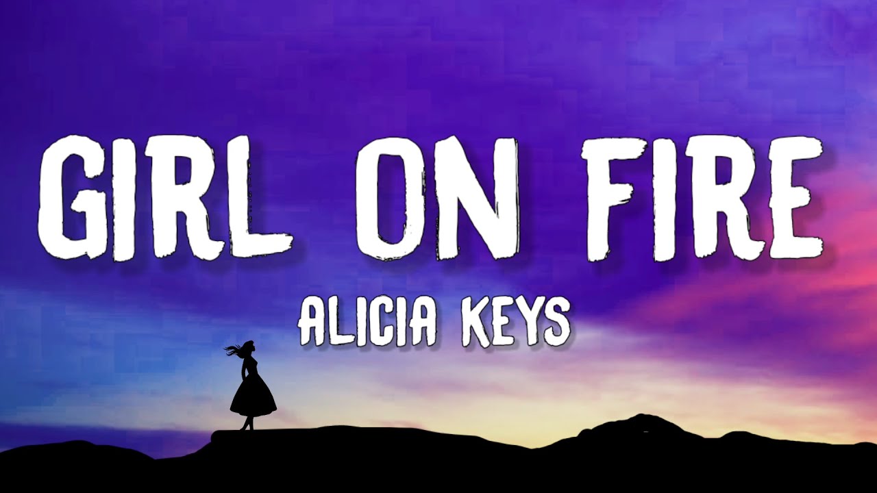 Alicia Keys - Girl On Fire (Lyrics) - YouTube