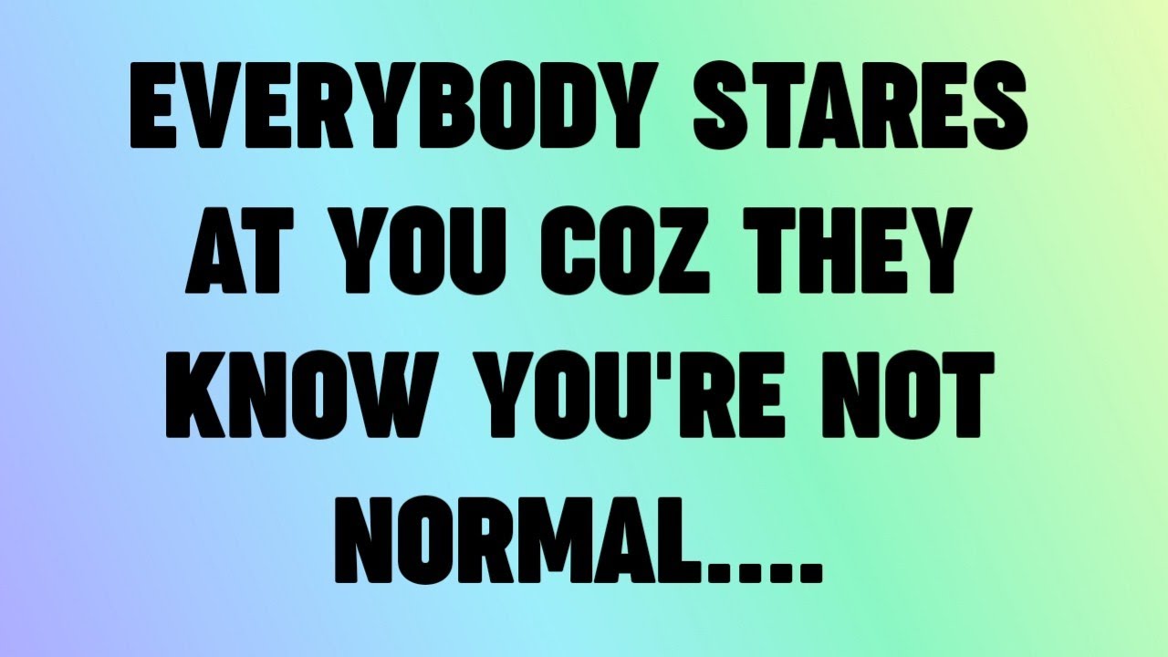 🌼EVERYBODY STARES AT YOU COZ THEY KNOW YOU'RE NOT NORMAL.... - YouTube