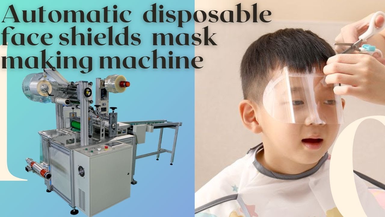 Automatic disposable face shields mask making machine | For hair ...