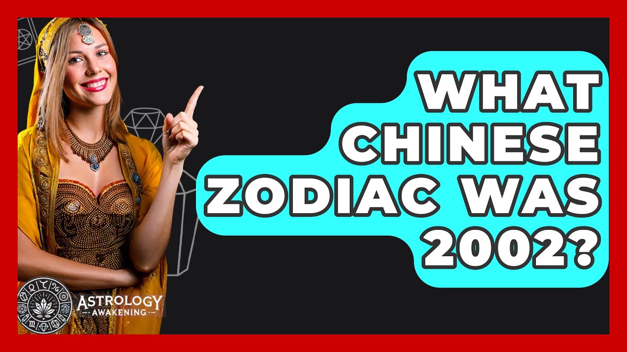 What Chinese Zodiac Was 2002? - Astrology Awakening - YouTube