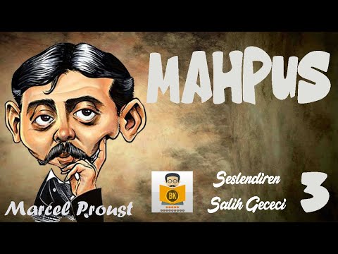 Mahpus (Kayıp Zamanın İzinde 5.Kitap) - Marcel Proust (Sesli Kitap 3.Parça) (Salih Gececi)