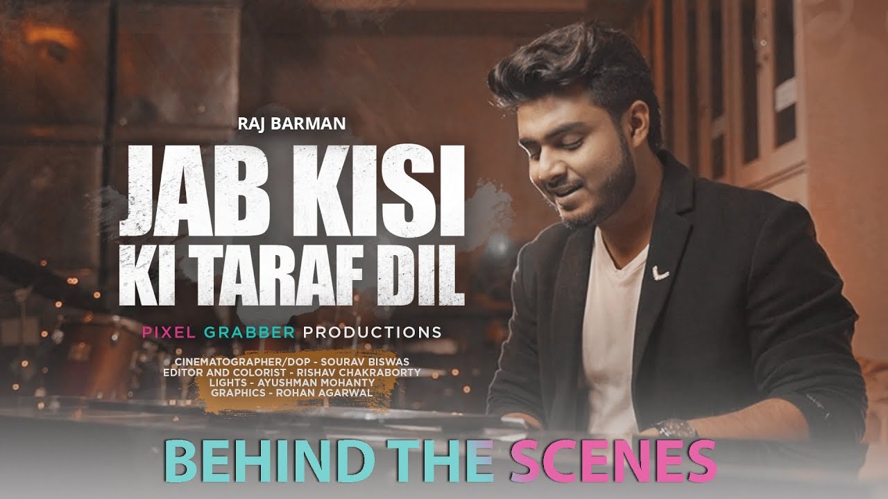 Behind The Scenes | Jab Kisi Ki Taraf Dil | Raj Barman | Pixel Grabber - YouTube