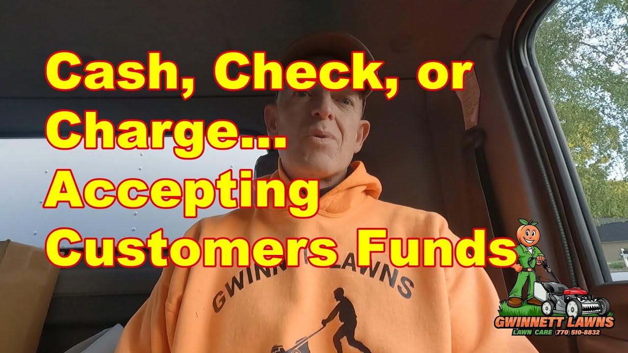 Cash, Check or Charge in Lawncare....Customer payments and How I do it ...