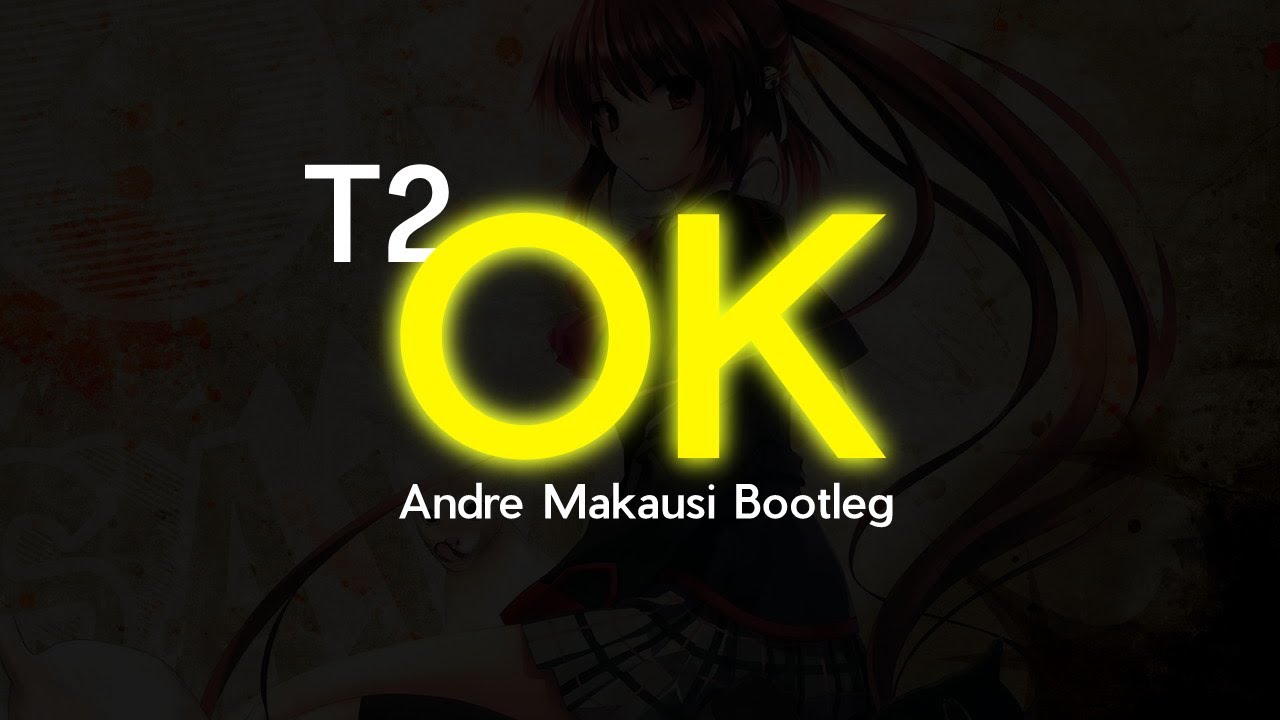 T2 - OK (Andre Makausi bootleg)Distan 2023! - YouTube