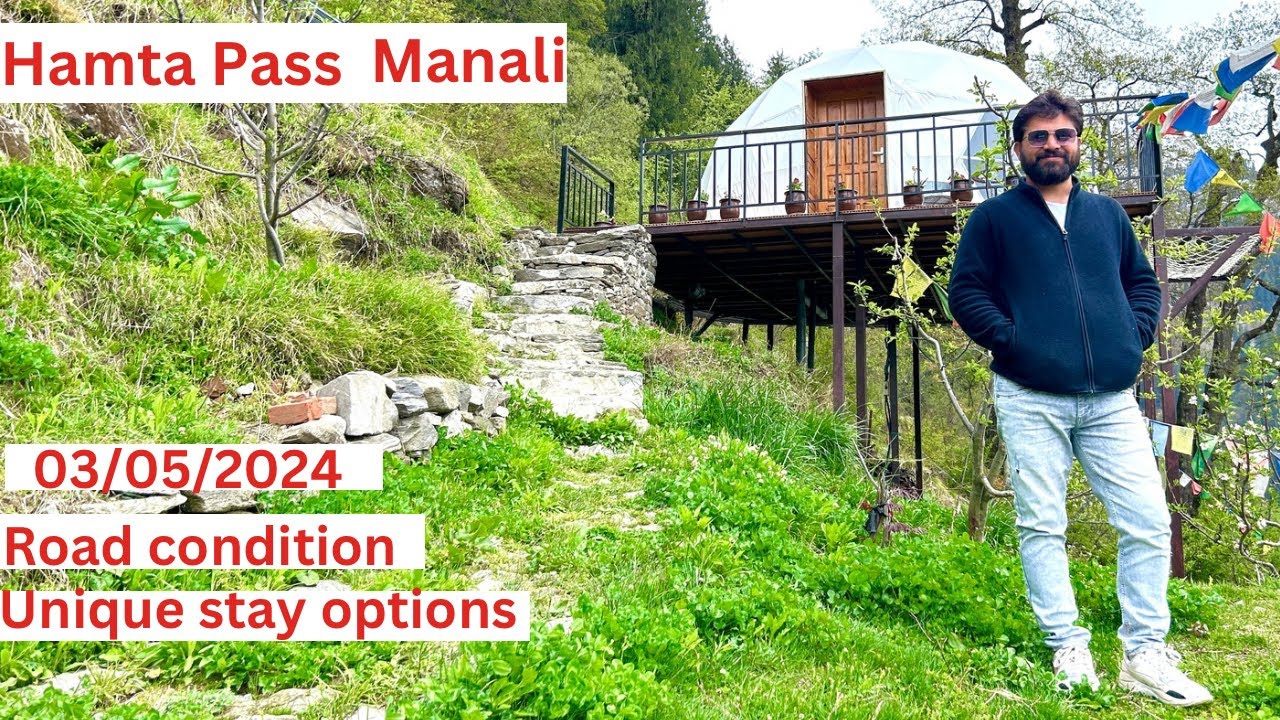 Manali to Hamta Pass, Sethan Village: Road Conditions and Unique Stay ...