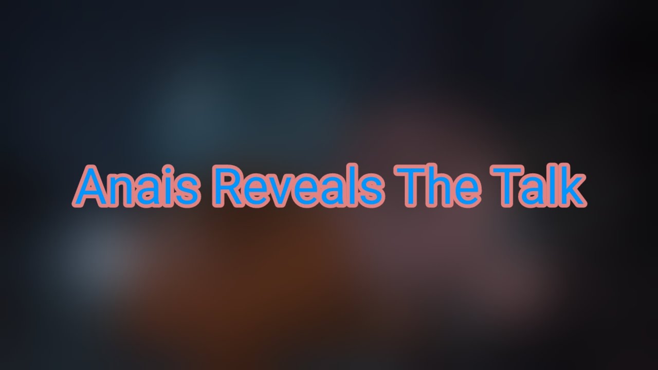 Anais's Talk Reveal - YouTube