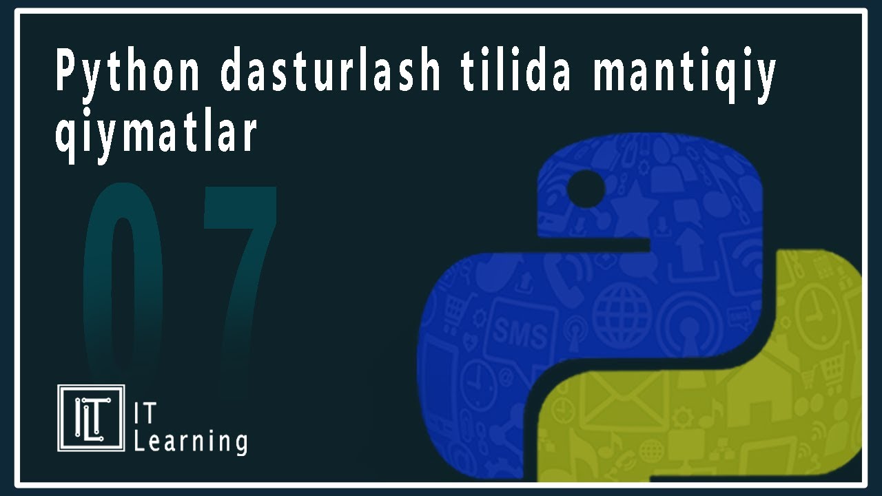Python dasturlash tili | #7 dars Mantiqiy qiymatlar | IT Laerning - YouTube