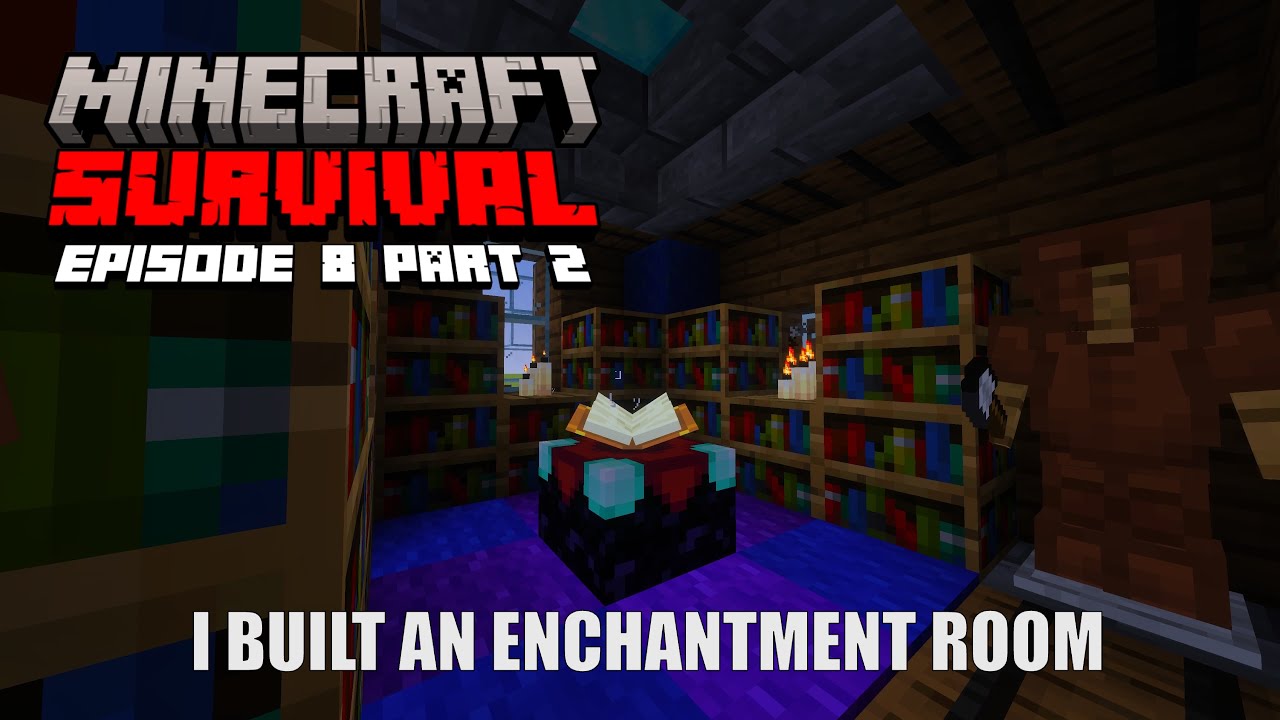 I BUILT AN ENCHANTMENT ROOM Pt.2 | Minecraft Survival Episode 8 - YouTube