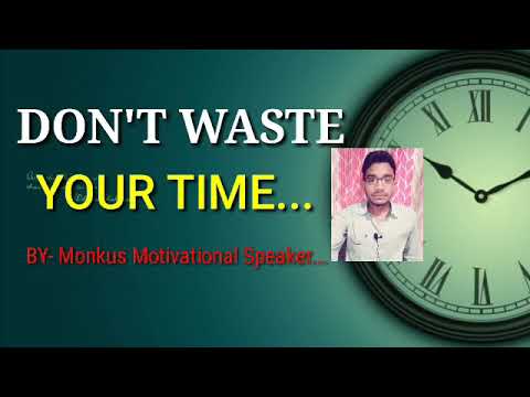 Don't Waste Your Time _____BY- Monkush Motivational Speaker... - YouTube