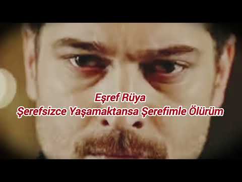 Eşref Rüya Şerefsizce Yaşamaktansa Şerefimle Ölürüm. Eşref Tek.