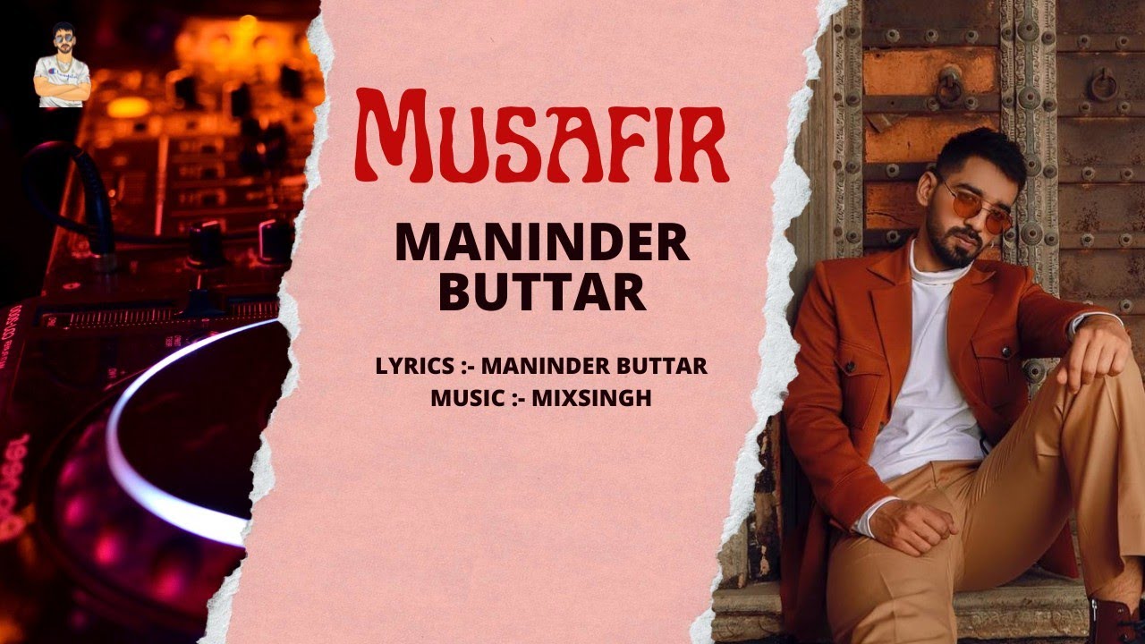 musafir ( official song ) maninder buttar | mixsingh | jimmy sheirgill ...