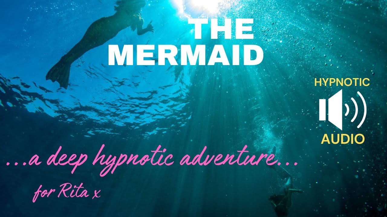 The Mermaid – a Deep Hypnotic Adventure... - YouTube