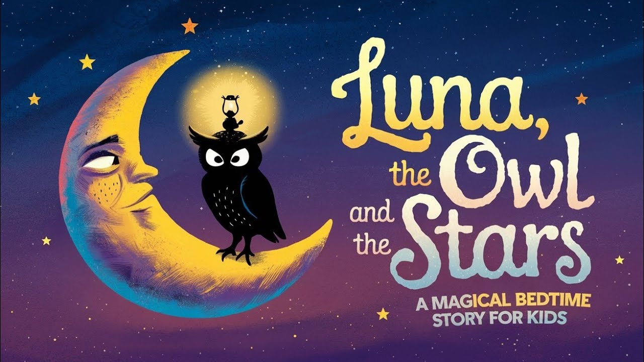 Luna, The Owl and the Stars - A Magical Bedtime Story for Kids - YouTube