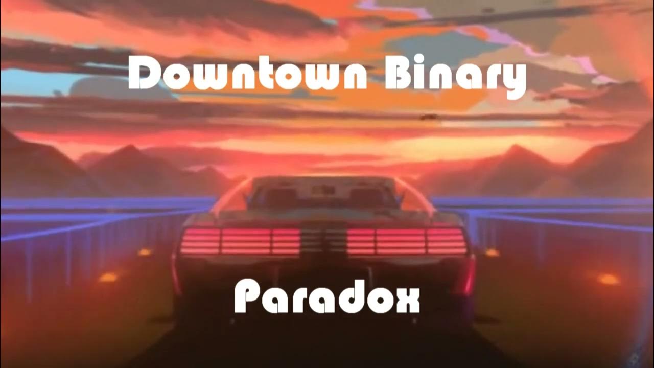 Downtown Binary - Paradox - YouTube