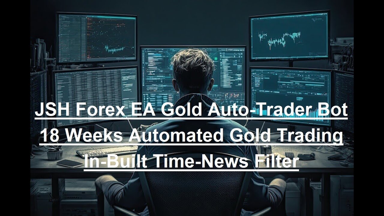 JSH Gold Auto-Trader Bot-18 Weeks Live Automated Trading Forex EA ...