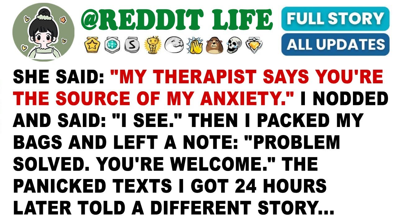 She Said: "My Therapist Says You're The Source Of My Anxiety." //Reddit ...