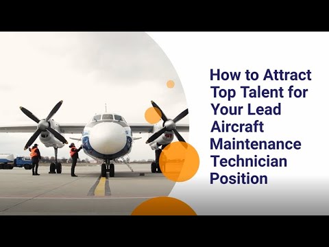 How to Attract Top Talent for Your Lead Aircraft Maintenance Technician ...