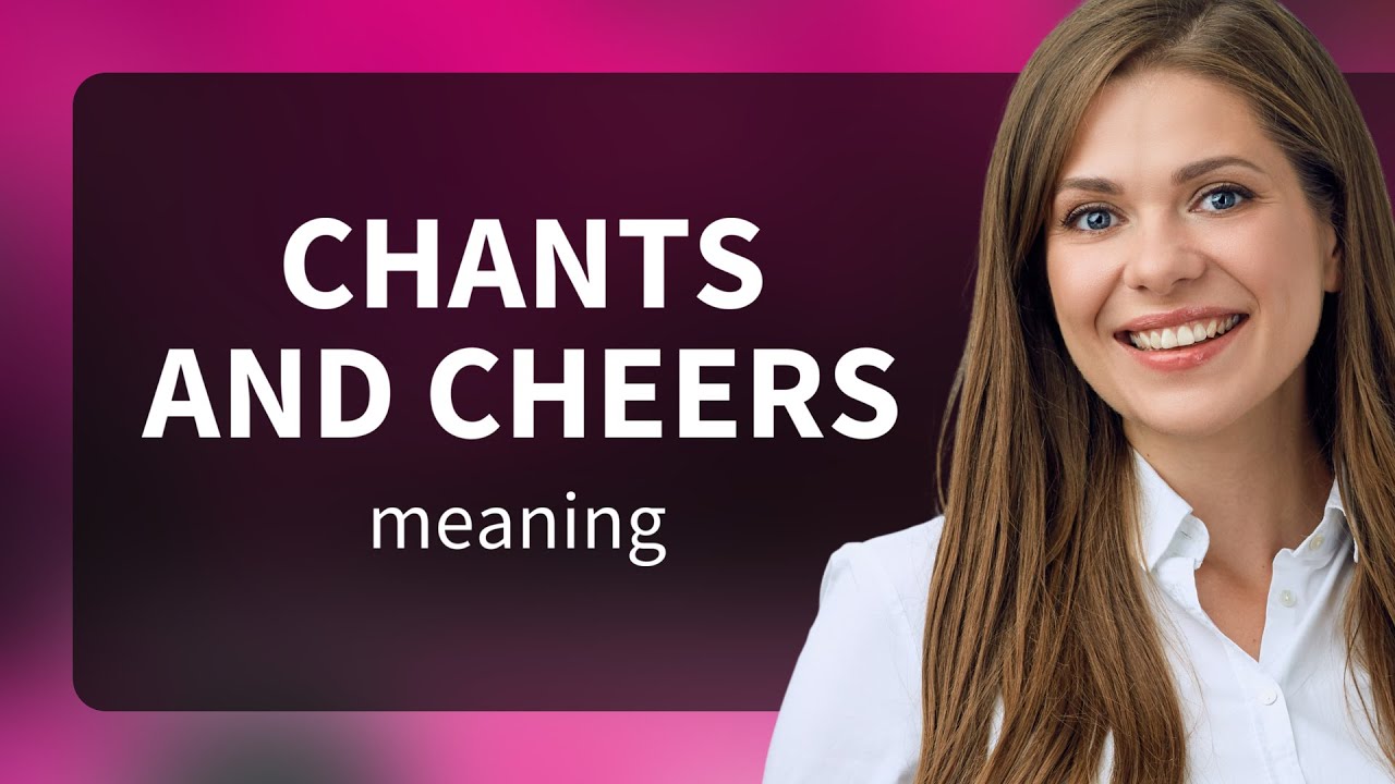 Understanding "Chants and Cheers": A Fun Guide to English Phrases - YouTube