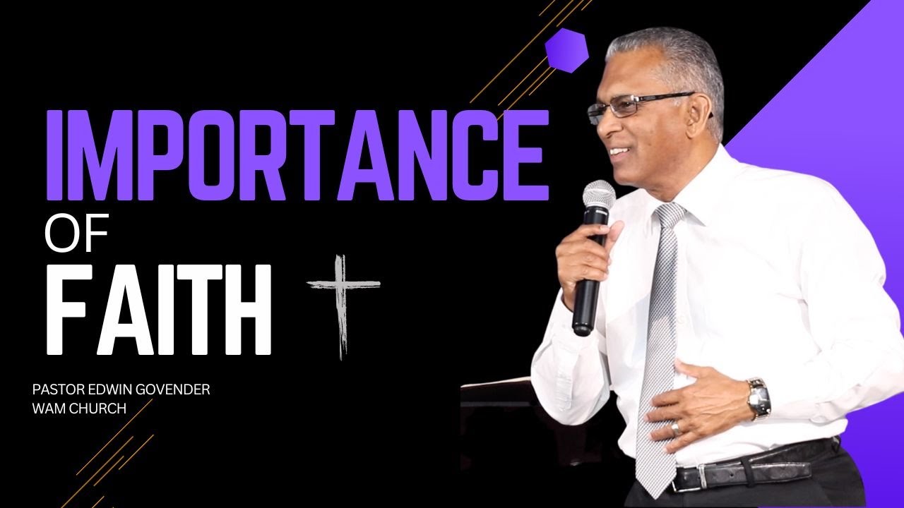 Importance of Faith | Pastor Edwin Govender | Word Alive Ministries ...
