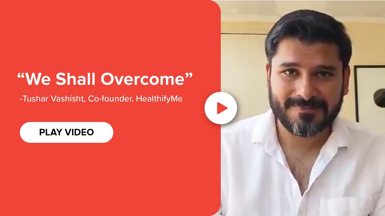 "We Shall Overcome" - Tushar Vashisht - CEO, HealthifyMe - YouTube