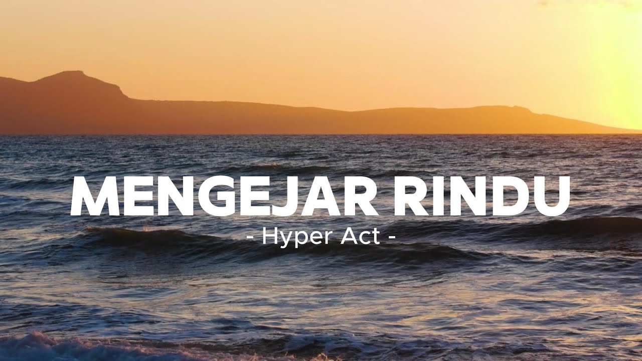 Hyper Act. - Mengejar Rindu (Video Lirik) - YouTube