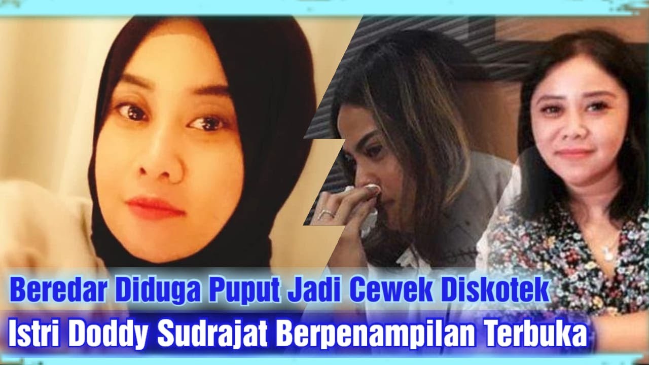 BEREDAR Diduga Puput Jadi Cewek Diskotik, Istri Doddy Sudrajat Berpakaian Terbuka, Fakta Terkuak ...