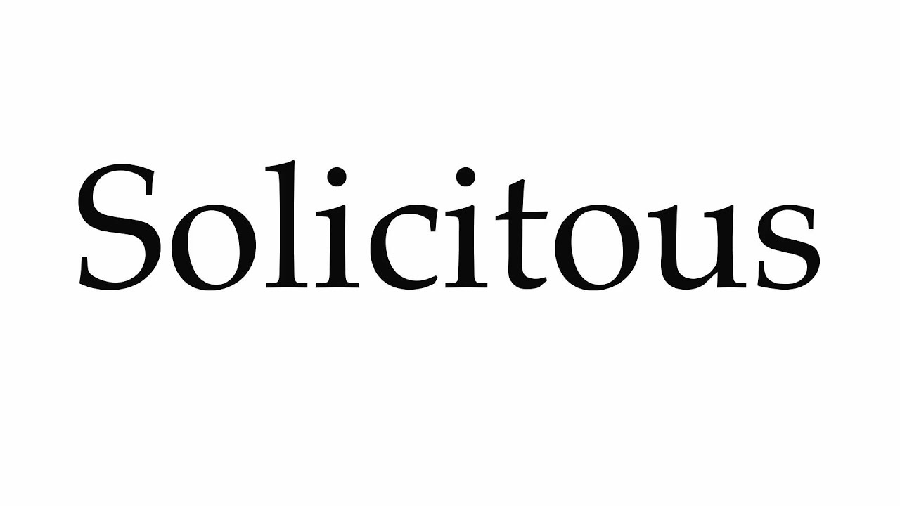 How to Pronounce Solicitous - YouTube